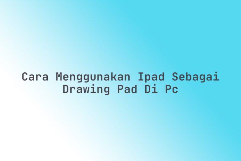 Cara Menggunakan iPad Sebagai Drawing Pad di PC