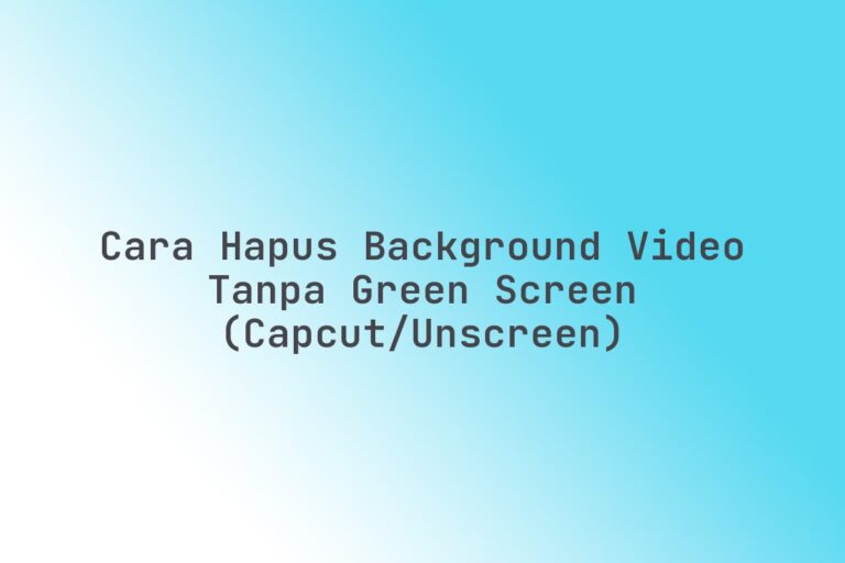 Cara hapus background video tanpa green screen (CapCut/Unscreen)